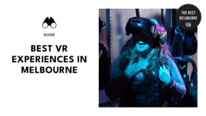 Top 8 VR experiences in Melbourne for you and your family