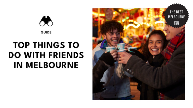 Top 10 fun things to do with friends in Melbourne