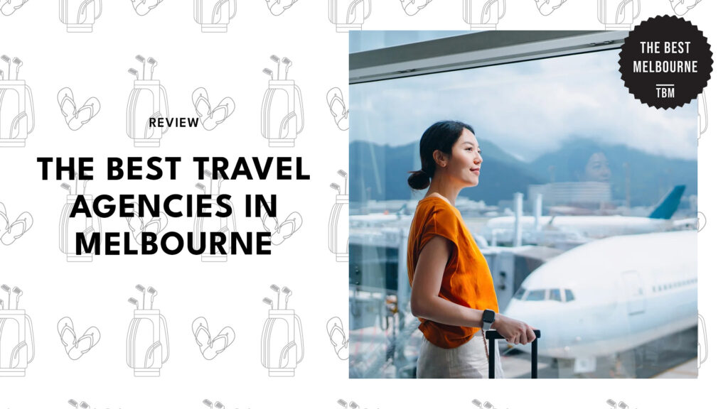 Melbourne’s 5 best travel agencies for stress-free trips [2026]